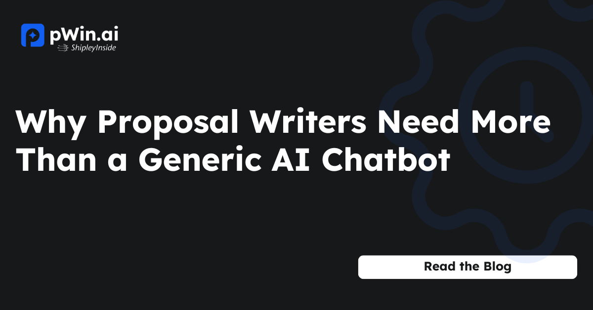 Why Proposal Writers Need More Than a Generic AI Chatbot - pWin.ai