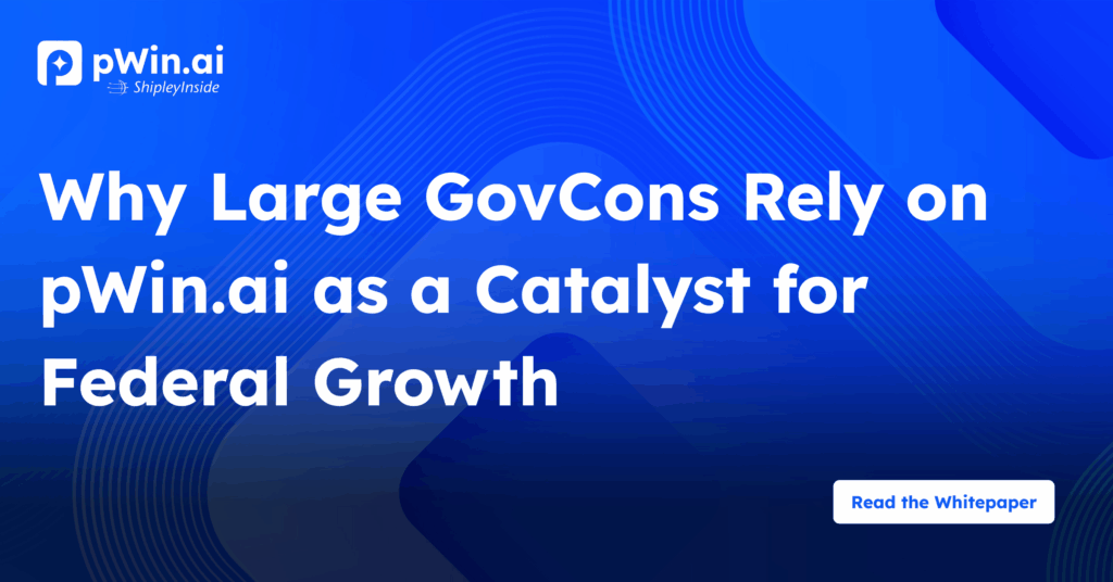 Why Large GovCons Rely on pWin.ai as a Catalyst for Federal Growth ...
