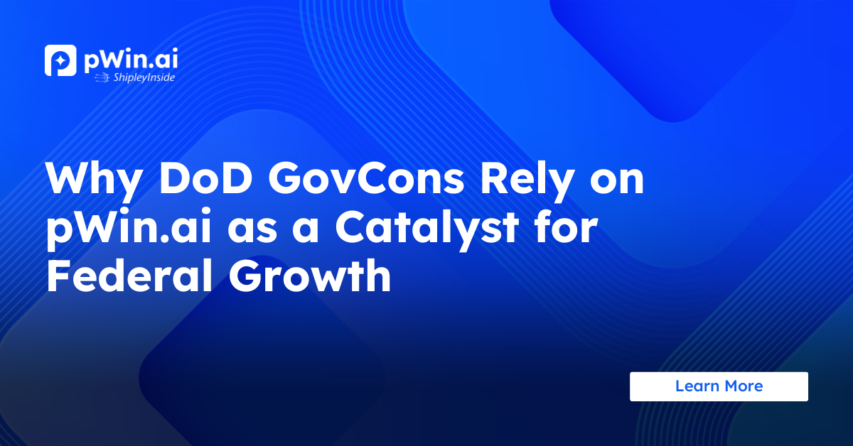 Why DoD GovCons Rely on pWin.ai as a Catalyst for Federal Growth - pWin.ai